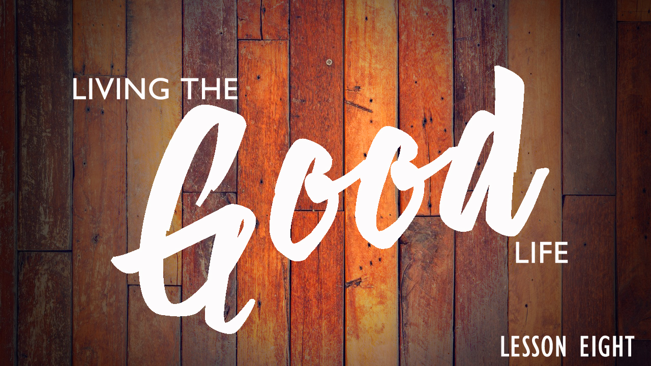 Living The Good Life Lesson 8 - Church of Pentecost