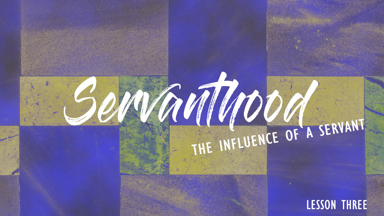 Servanthood: Influence Of A Servant - Lesson Three - Church of Pentecost
