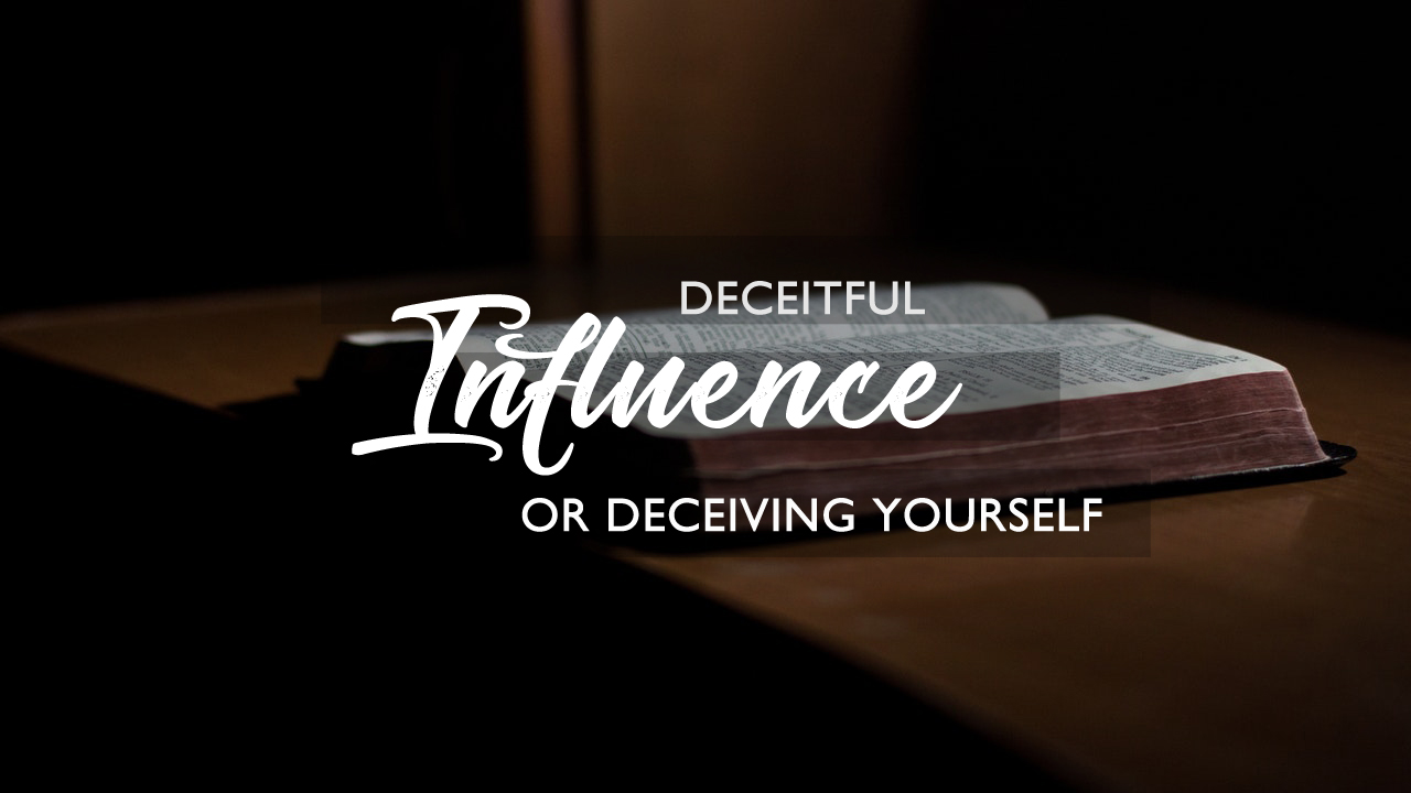 Deceitful Influence Or Deceiving Yourself? - Church of Pentecost