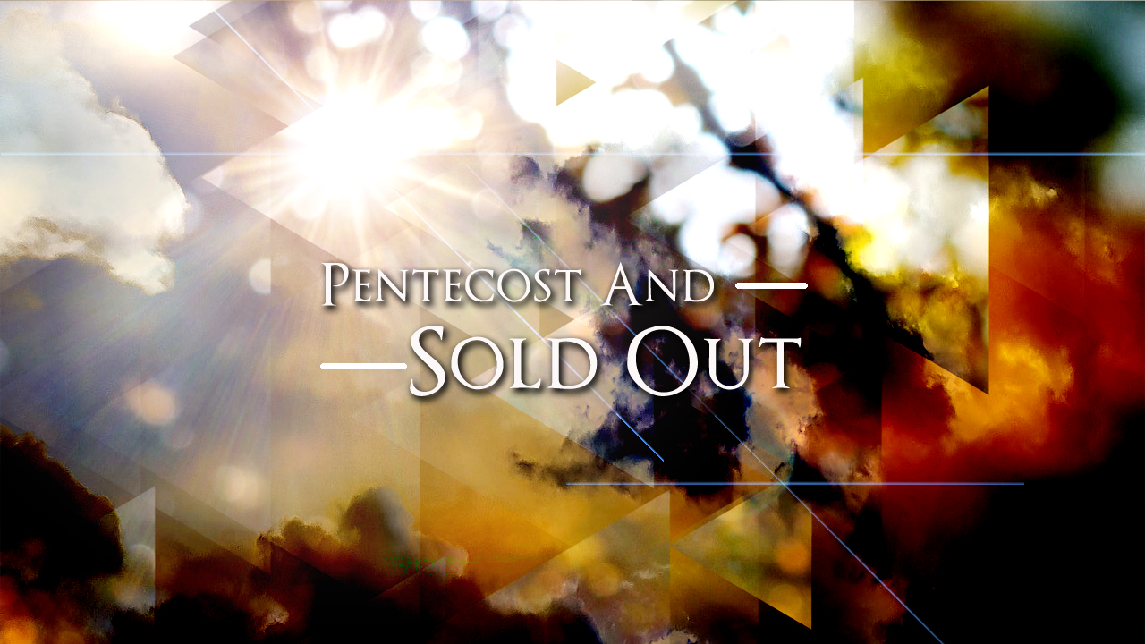 Pentecost And Sold Out - Church of Pentecost