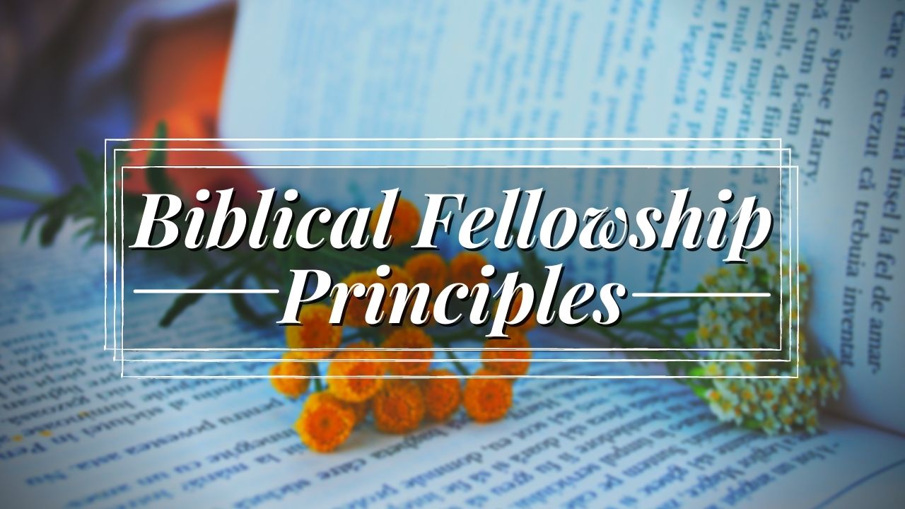 Biblical Fellowship Principles - Church of Pentecost