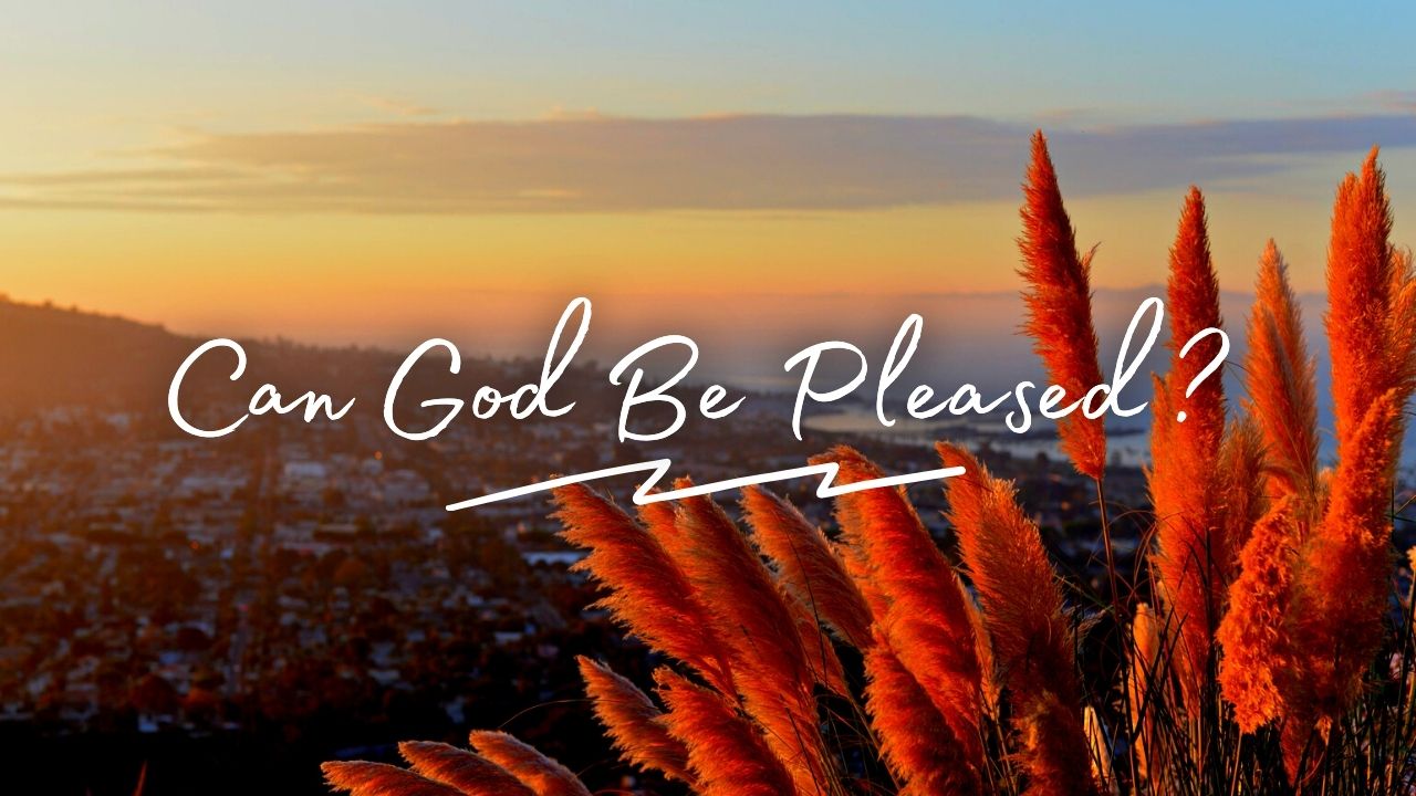 Can God Be Pleased? - Church of Pentecost