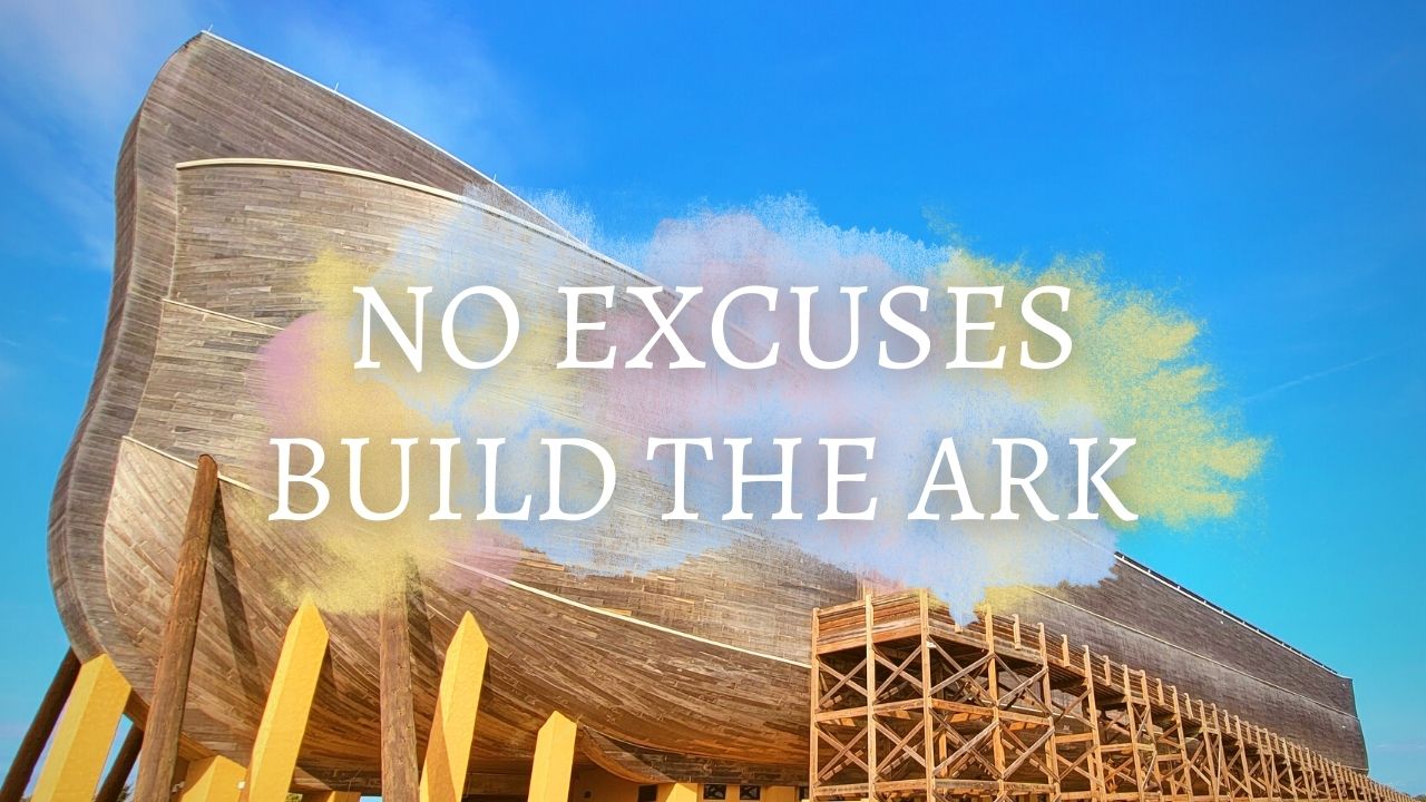 No Excuses Build The Ark - Church of Pentecost
