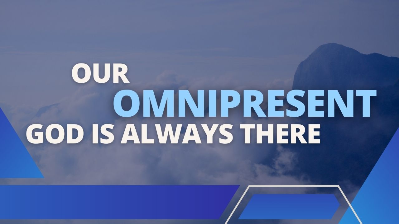 Our Omnipresent God, Is Always There - Church of Pentecost