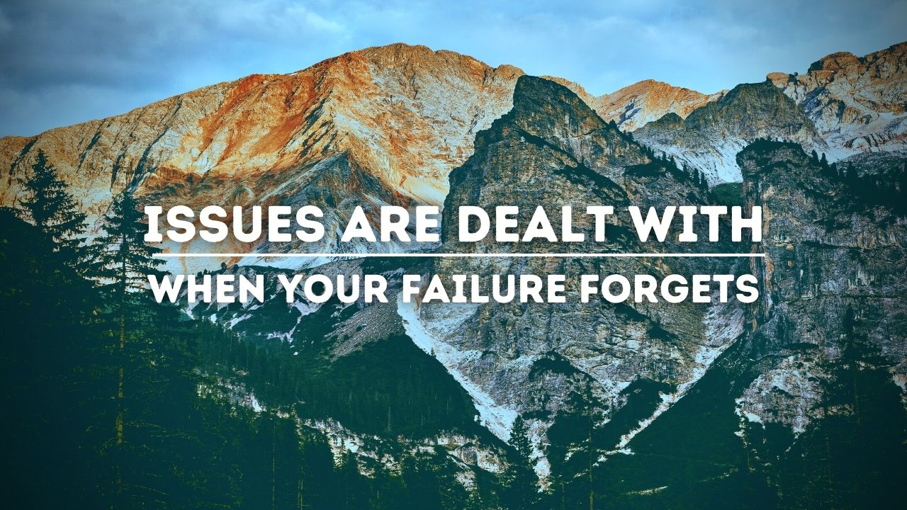 Issues Are Dealt With, When Your Failure Forgets - Church of Pentecost