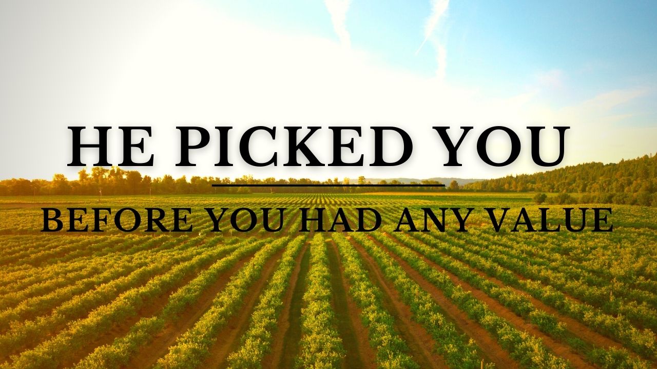 He Picked You Before You Had Any Value - Church of Pentecost