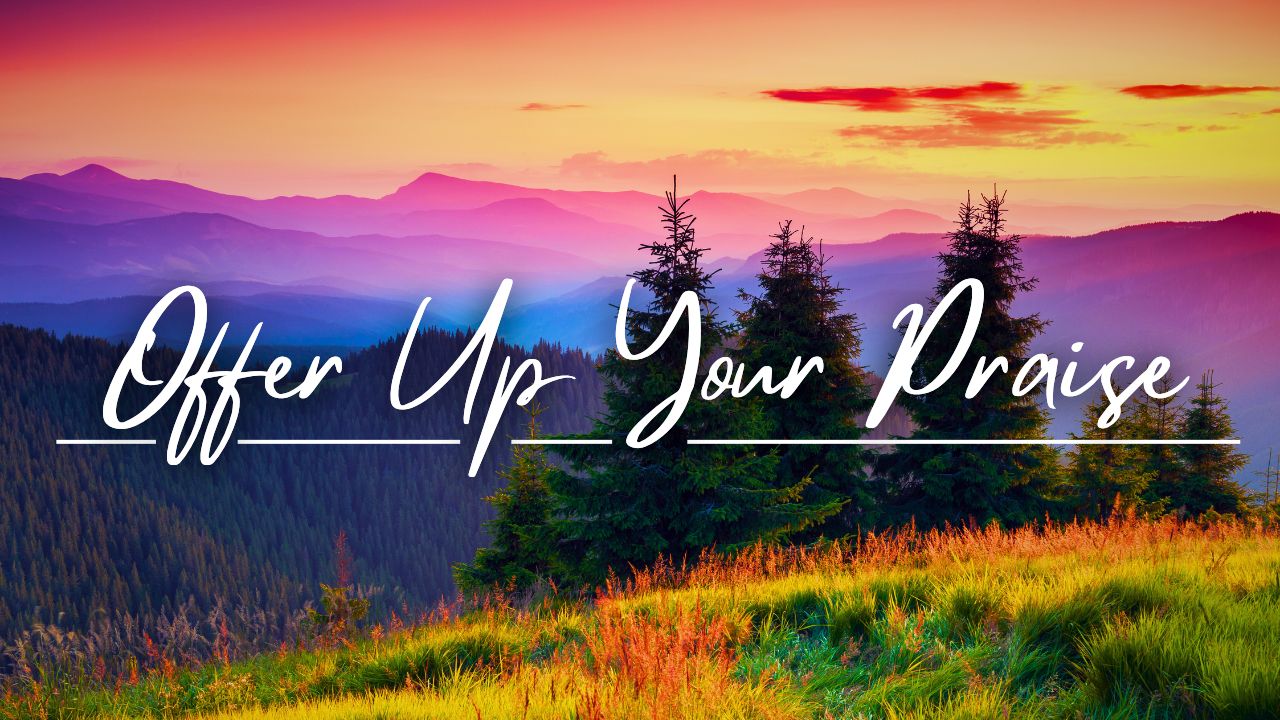 Offer Up Your Praise - Church of Pentecost