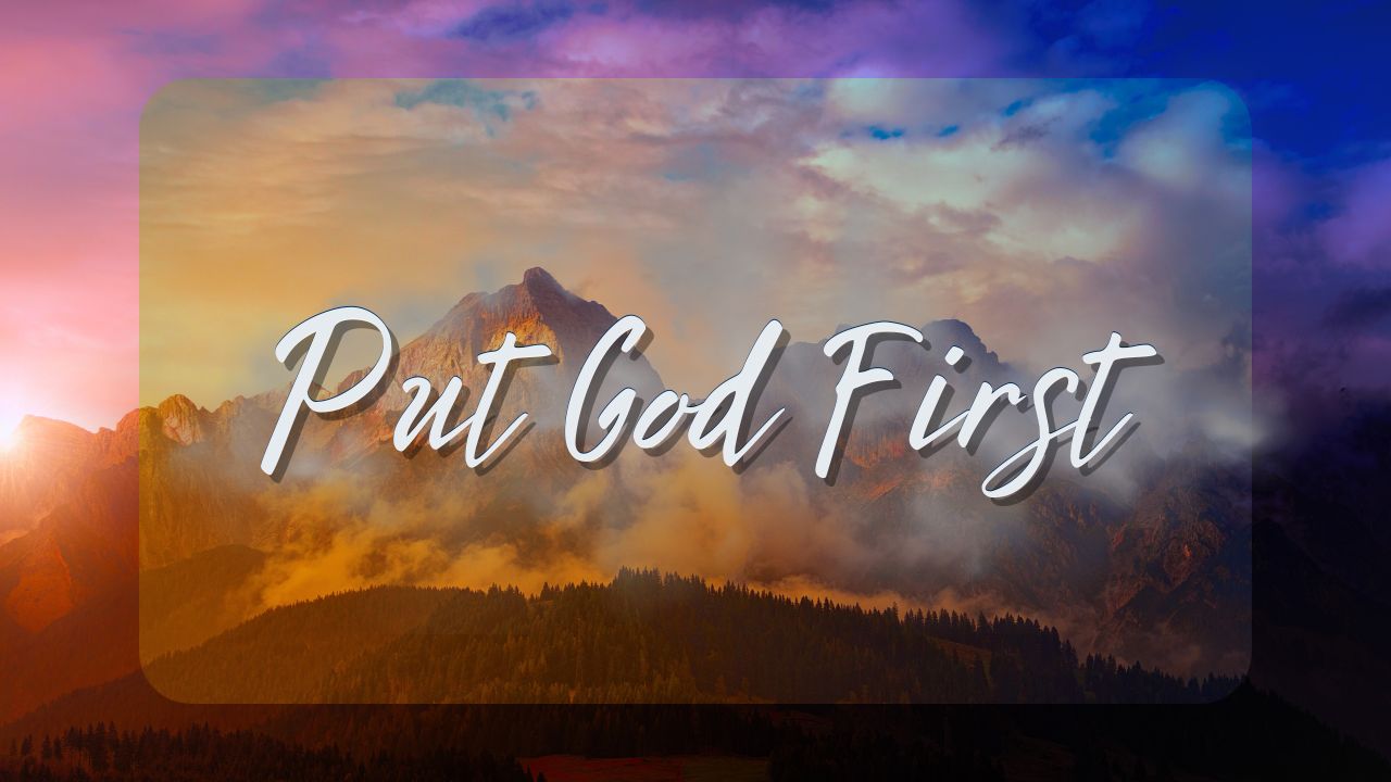 Put God First - Church of Pentecost