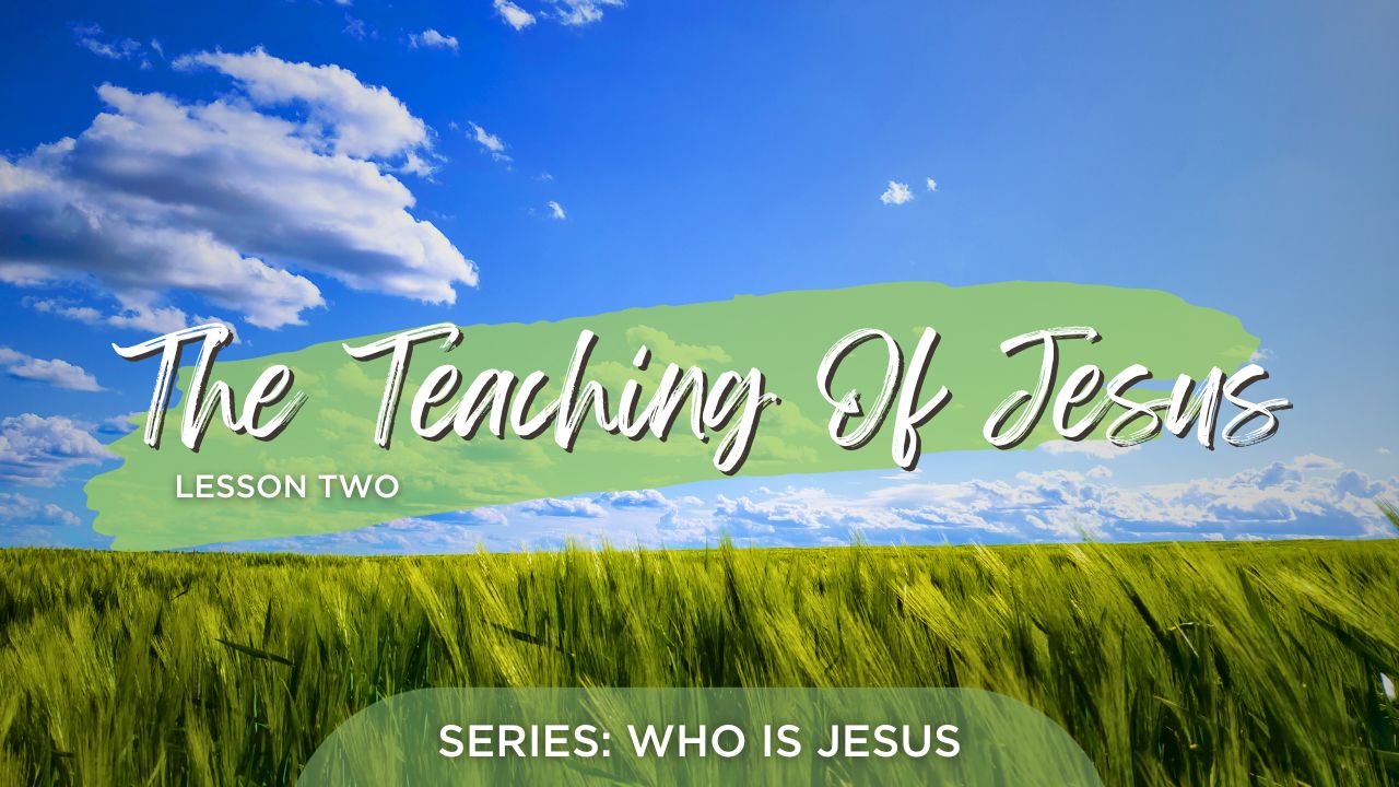 Who Is Jesus? Part 2 The Teaching of Jesus - Church of Pentecost