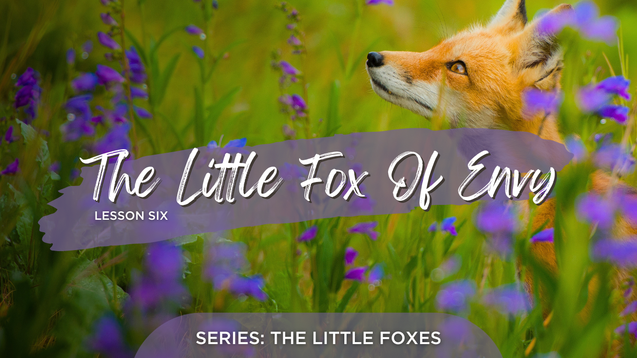 The Little Foxes Lesson 6 – The Little Fox of Envy - Church of Pentecost