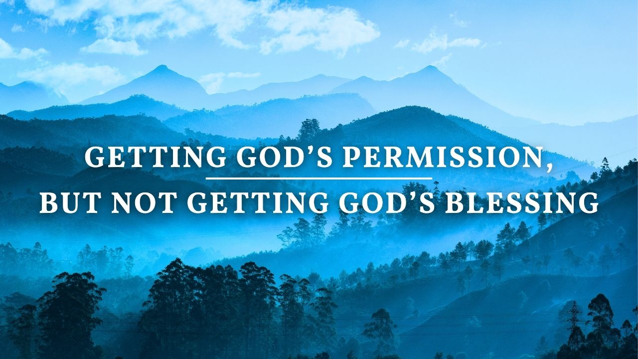 Getting God's Permission, But Not Getting God's Blessing - Church of ...