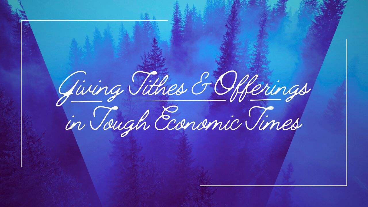 Giving Tithes & Offerings in Tough Economic Times - Church of Pentecost