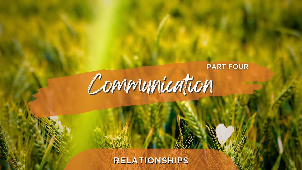 Relationships - Part Four - Communication - Church of Pentecost