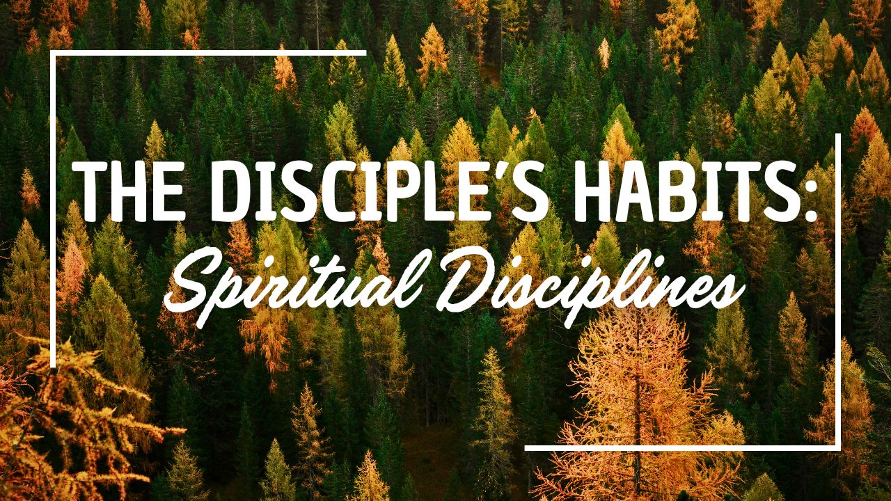 The Disciple's Habits: Spiritual Disciplines - Church of Pentecost