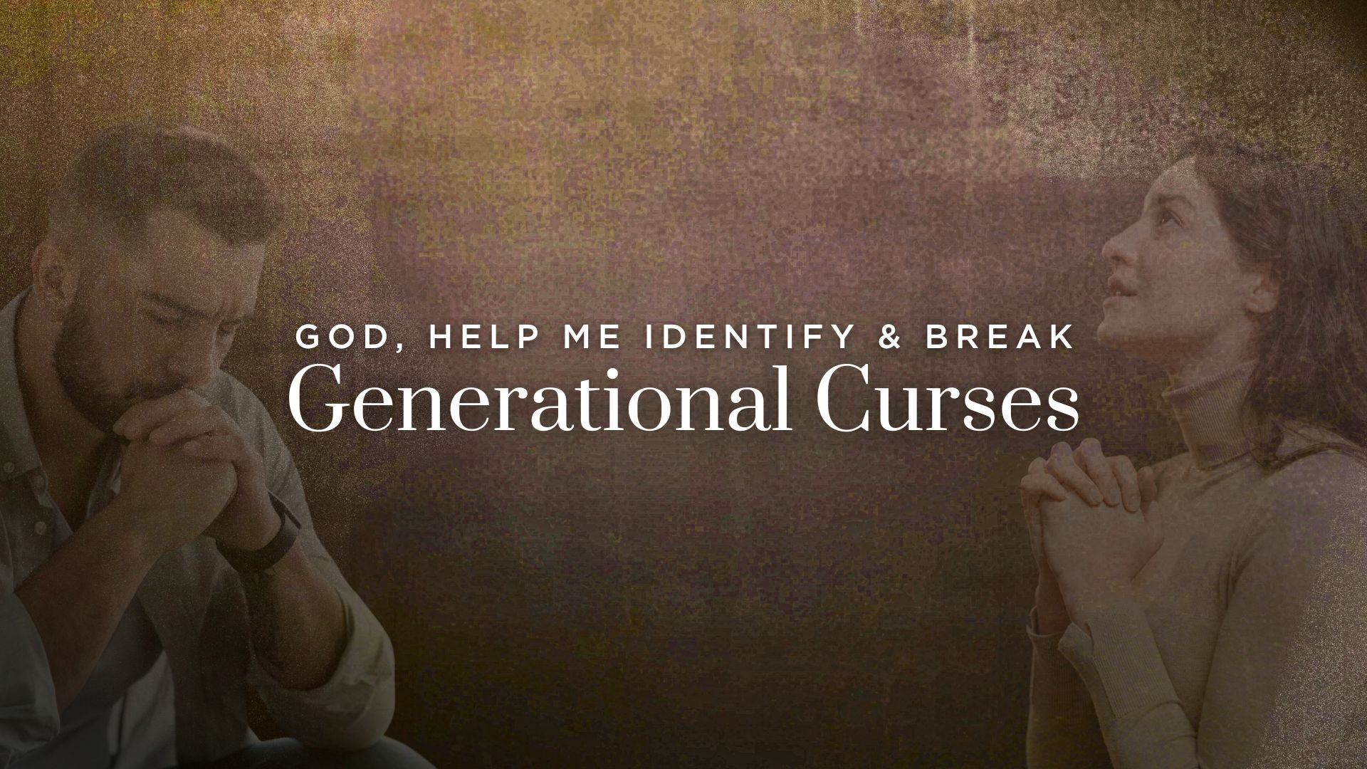 God, Help Me Identify & Break Generational Curses - Church of Pentecost