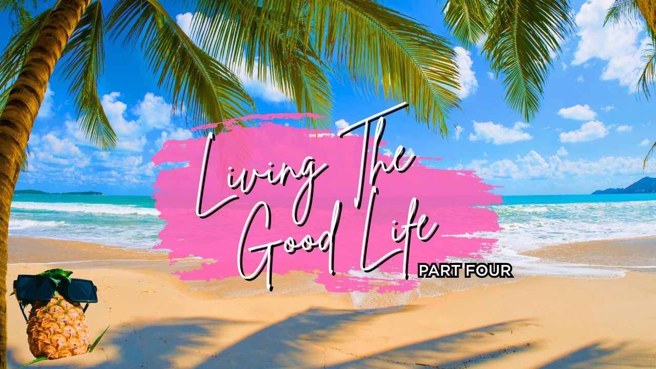 Living The Good Life - Lesson 4 - Church of Pentecost