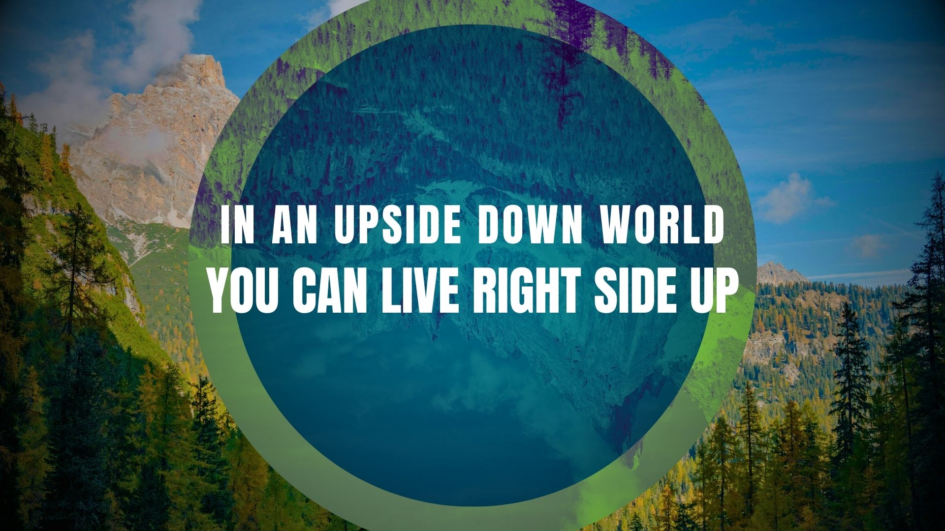 In An Upside Down World You Can Live Right Side Up - Church of Pentecost